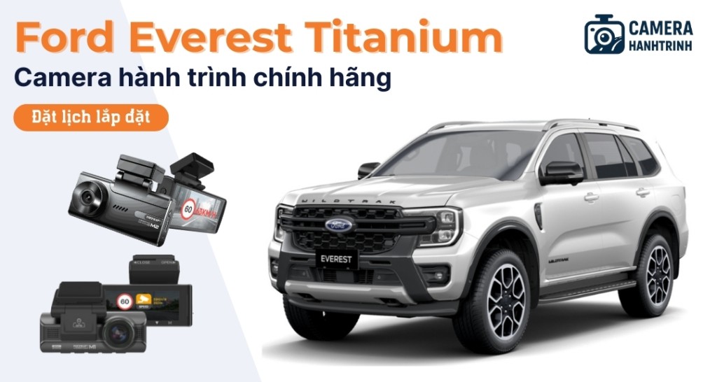 Camera hành trình xe Ford Everest Titanium giá bao nhiêu? Nên sử dụng ...