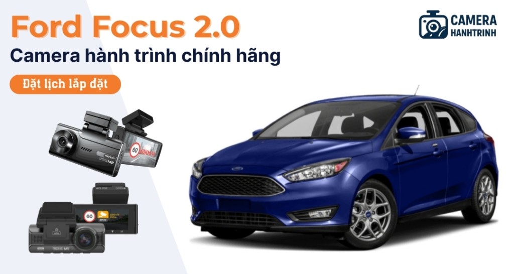 Camera hành trình xe Ford Focus 2.0 giá bao nhiêu? Nên sử dụng loại nào?
