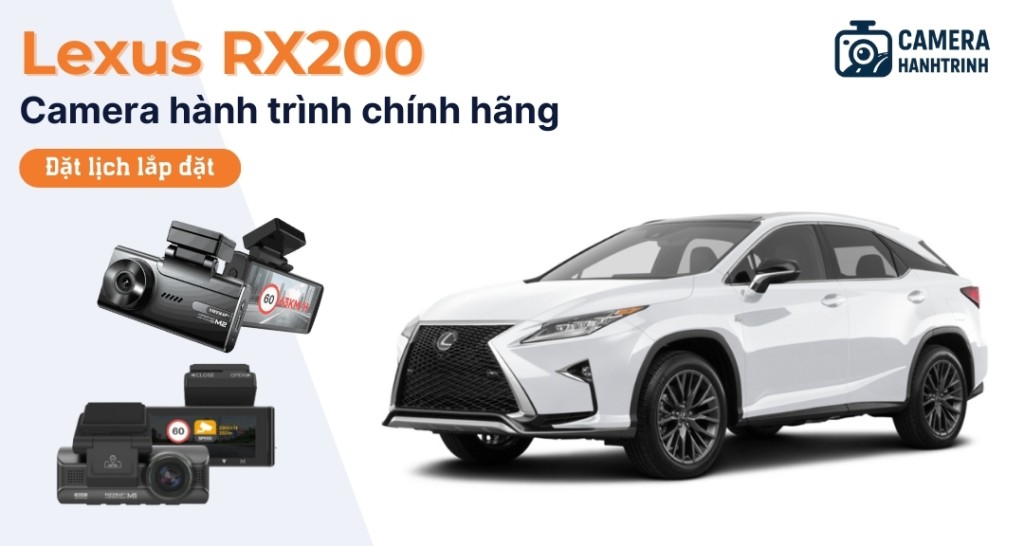 Camera hành trình xe Lexus RX200 giá bao nhiêu? Nên sử dụng loại nào?