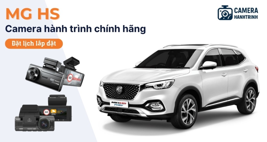 Camera hành trình xe MG HS giá bao nhiêu? Nên sử dụng loại nào?