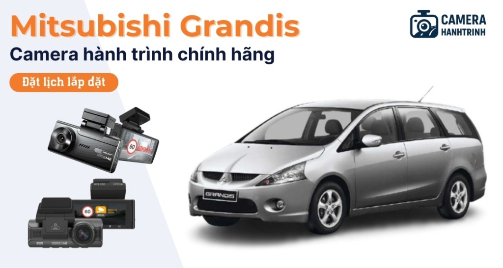 Camera hành trình xe Mitsubishi Grandis giá bao nhiêu? Nên sử dụng loại ...