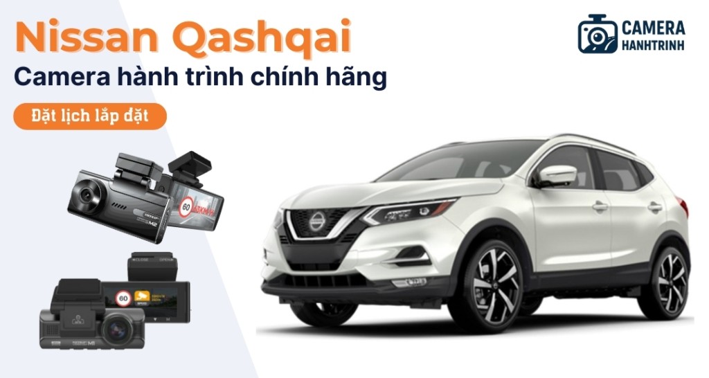 Camera hành trình xe Nissan Qashqai giá bao nhiêu? Nên sử dụng loại nào?