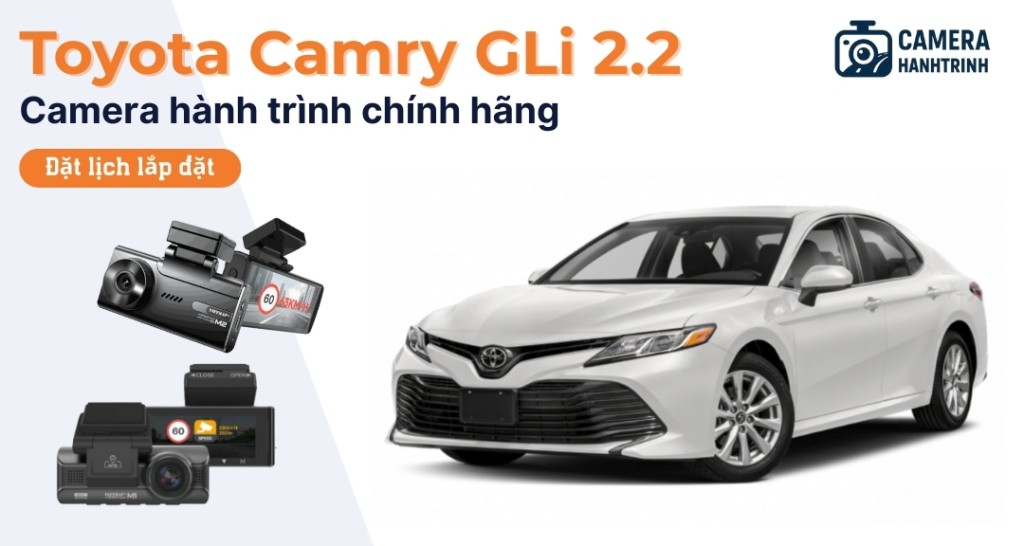 Camera hành trình xe Toyota Camry GLi 2.2 giá bao nhiêu? Nên sử dụng ...