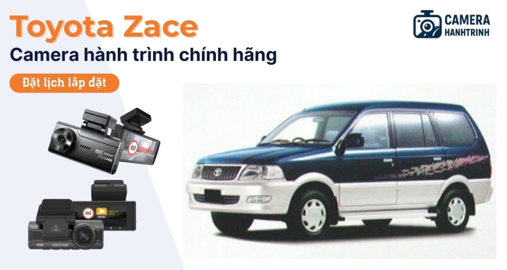 Camera hành trình xe Toyota Zace giá bao nhiêu? Nên sử dụng loại nào?
